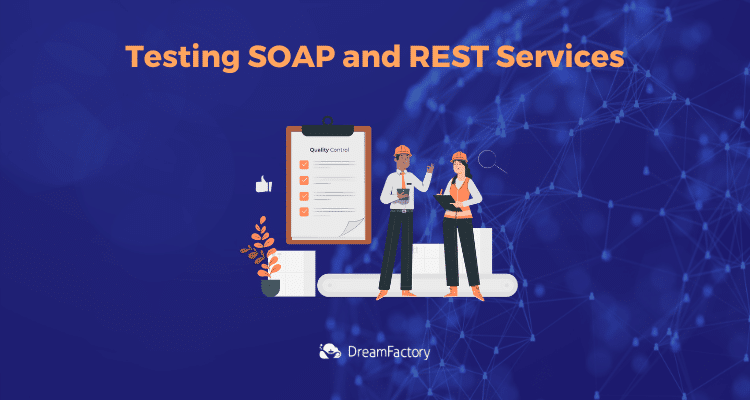 How Do You Test a SOAP and REST Service?